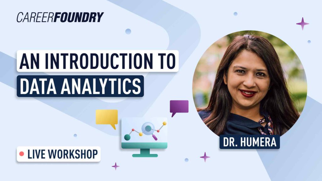 An Introduction to Data Analytics (with Dr. Humera) - CareerFoundry